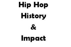 History & Impact of Hip Hop Music - World History Edu